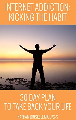 Internet Addiction: Kicking the Habit: 30 Day Plan To Take Back Your ...