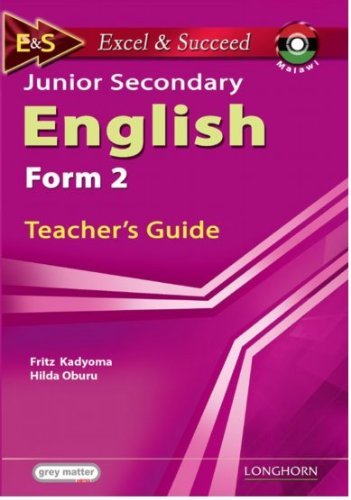 Excel and Succeed Malawi: Junior Secondary English; Form 2 - Teacher's ...