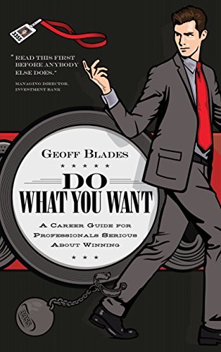 Do What You Want: A Career Guide for Professionals Serious About ...