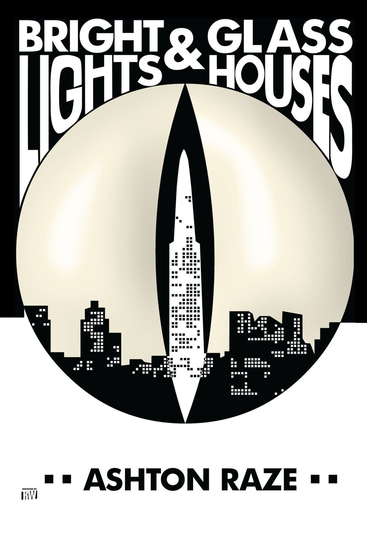 Bright Lights and Glass Houses by Ashton Raze | Goodreads