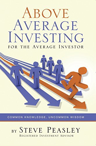 Above Average Investing: For the Average Investor by Steve Peasley ...