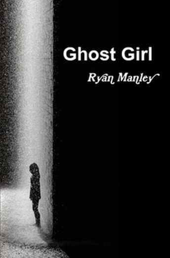 Ghost Girl by Ryan Manley | Goodreads