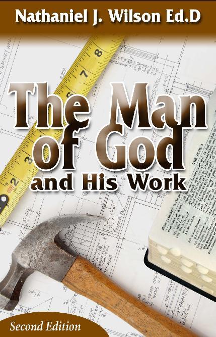 The Man of God and His Work by Nathaniel J. Wilson | Goodreads