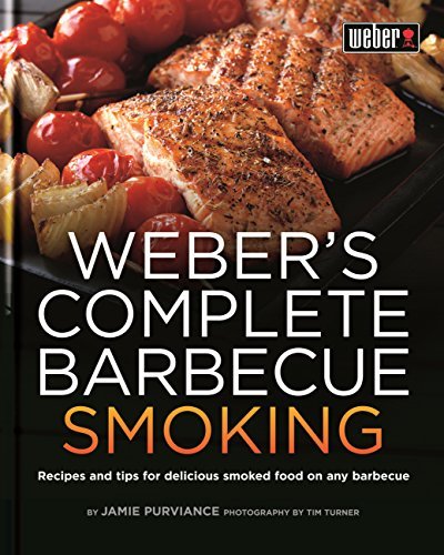 Weber's Complete BBQ Smoking: Recipes and tips for delicious smoked ...