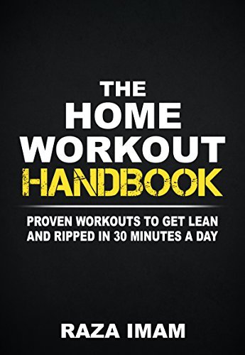 The Home Workout Handbook: Proven Workouts to Get Lean and Ripped in 30 ...