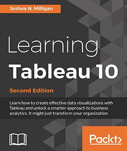 Learning Tableau 10: Business Intelligence and data visualization that brings your business into ...