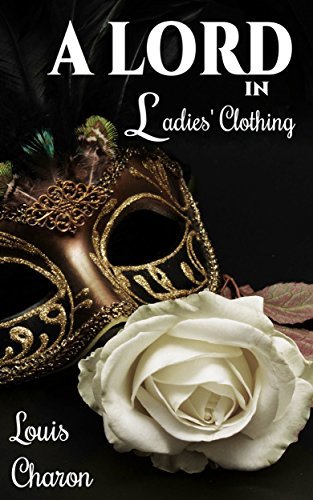 A Lord In Ladies' Clothing by Louis Charon | Goodreads