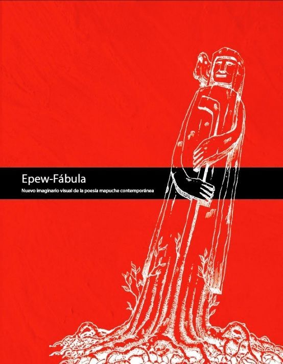 Epew-Fábula. Nuevo imaginario visual de la poesía mapuche contemporánea ...
