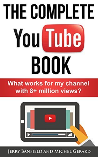The Complete YouTube Book: What Works for My Channel with 8+ Million ...
