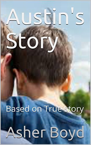 Austin's Story: Based on True story by Asher Boyd | Goodreads