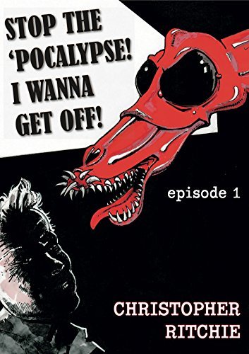 Stop The 'Pocalypse! I Wanna Get Off!: Episode 1 by Christopher Ritchie | Goodreads