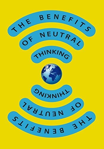 The Benefits Of Neutral Thinking by N. Dao | Goodreads