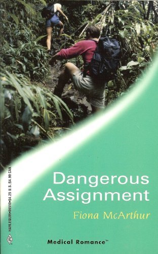 Dangerous Assignment by Fiona McArthur | Goodreads