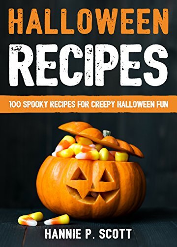 Halloween Recipes: 100 Spooky Recipes for Creepy Halloween Fun by ...