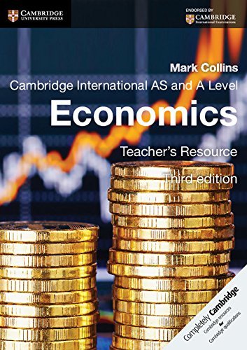 Cambridge International AS and A Level Economics Teacher's Resource CD ...