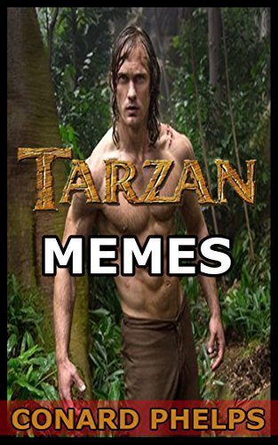 Tarzan Memes by Conard Phelps | Goodreads