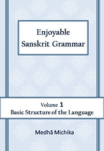 Enjoyable Sanskrit Grammar Volume 1 Basic Structure of the Language by ...