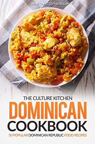 The Culture Kitchen Dominican Cookbook: 50 Popular Dominican Republic ...