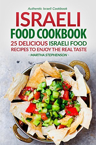 Israeli Food Cookbook: 25 Delicious Israeli Food Recipes to Enjoy the ...