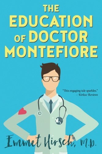 The Education of Doctor Montefiore by Emmet Hirsch MD | Goodreads