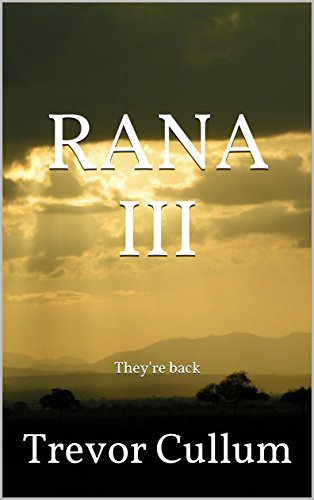 RANA III: They're back (RANA series Book 3) by Trevor Cullum | Goodreads