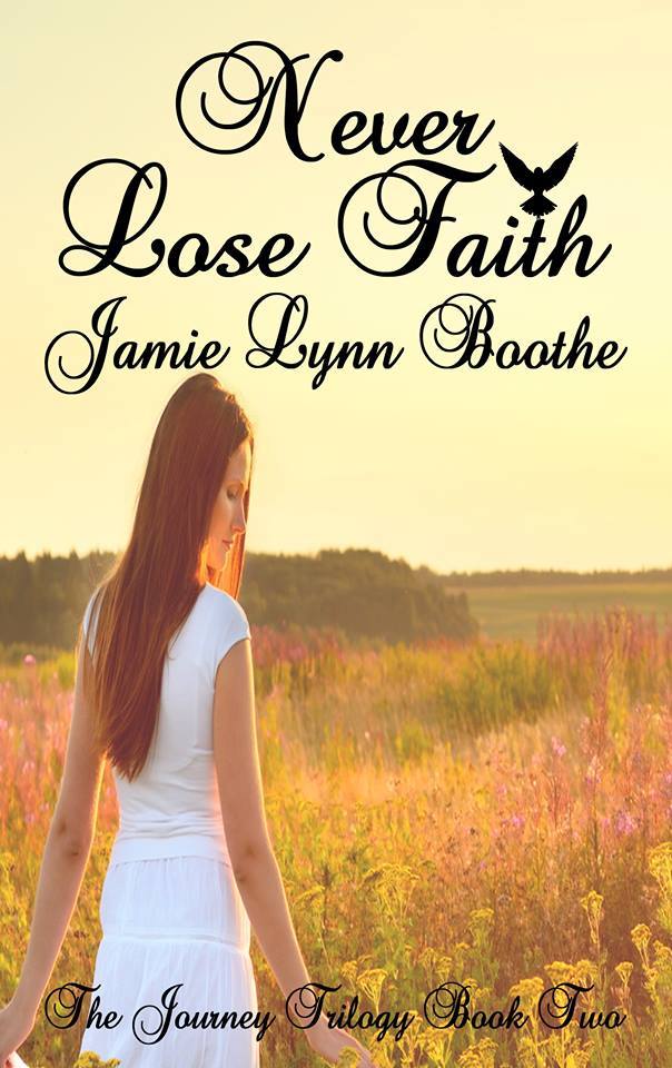 Never Lose Faith by Jamie Lynn Boothe | Goodreads