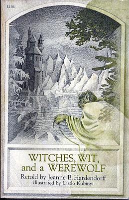 Witches, Wit, and a Werewolf: by Jeanne B. Hardendorff | Goodreads