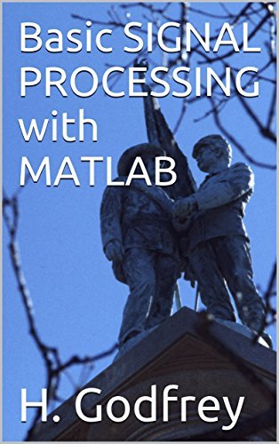 Basic SIGNAL PROCESSING with MATLAB by H. Godfrey | Goodreads