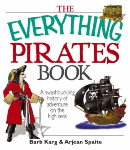 The Everything Pirates Book: A Swashbuckling History of Adventure on ...