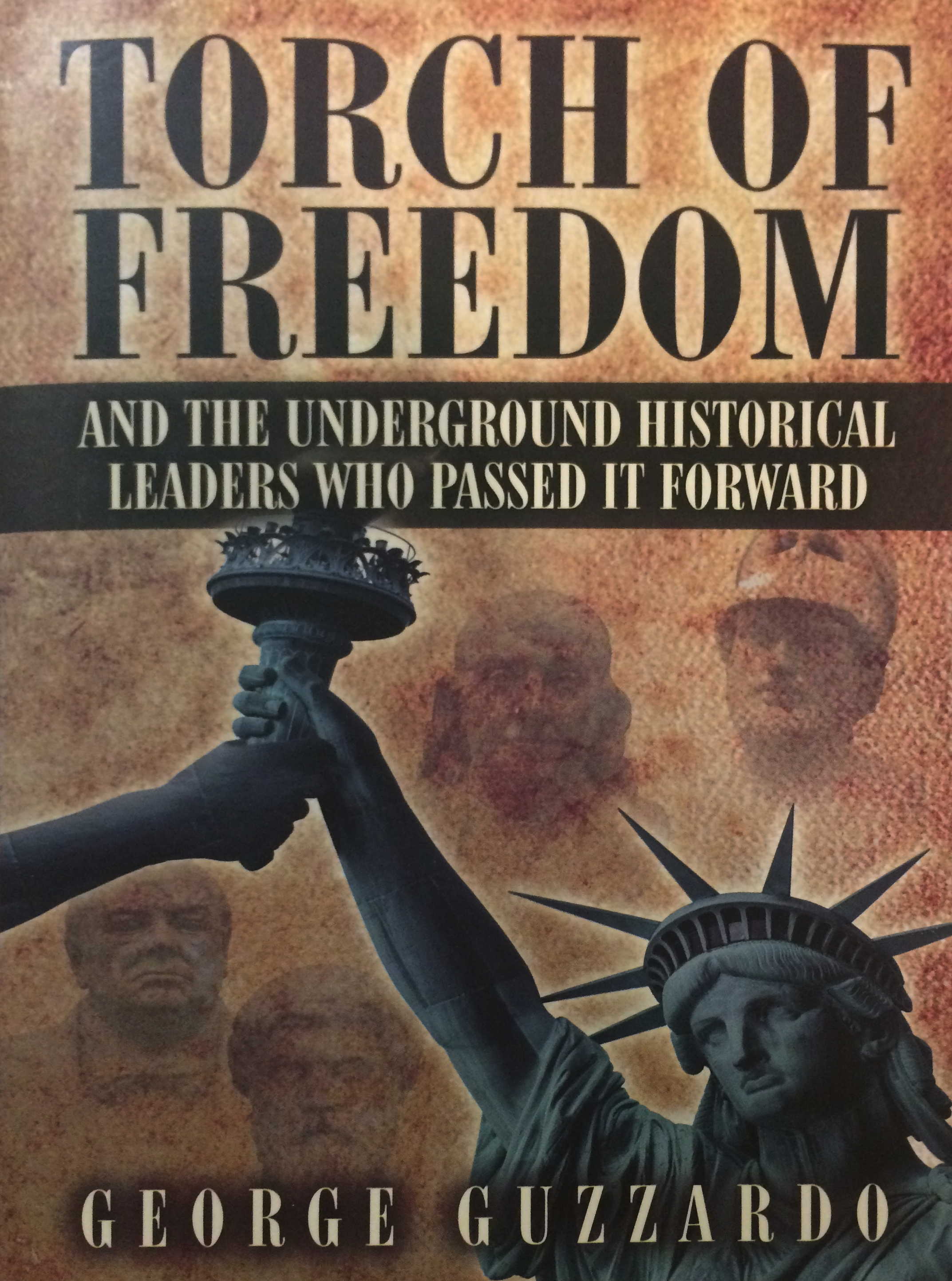 Torch of Freedom and the Underground Historical Leaders Who Passed It ...