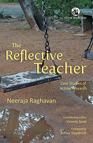 The Reflective Teacher: Case Studies of Action Research by Neeraja ...