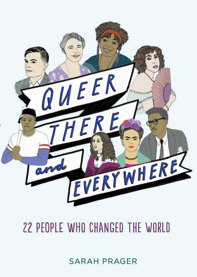 Queer There and Everywhere: 22 People Who Changed the World by Sarah ...