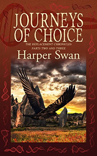 Journeys of Choice (Replacement Chronicles #2-3) by Harper Swan | Goodreads