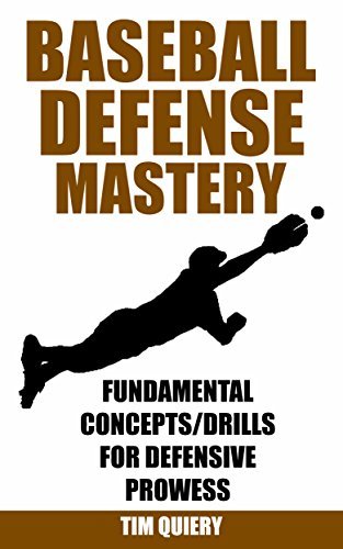 Baseball Defense Mastery: Fundamentals, Concepts & Drills For Defensive ...