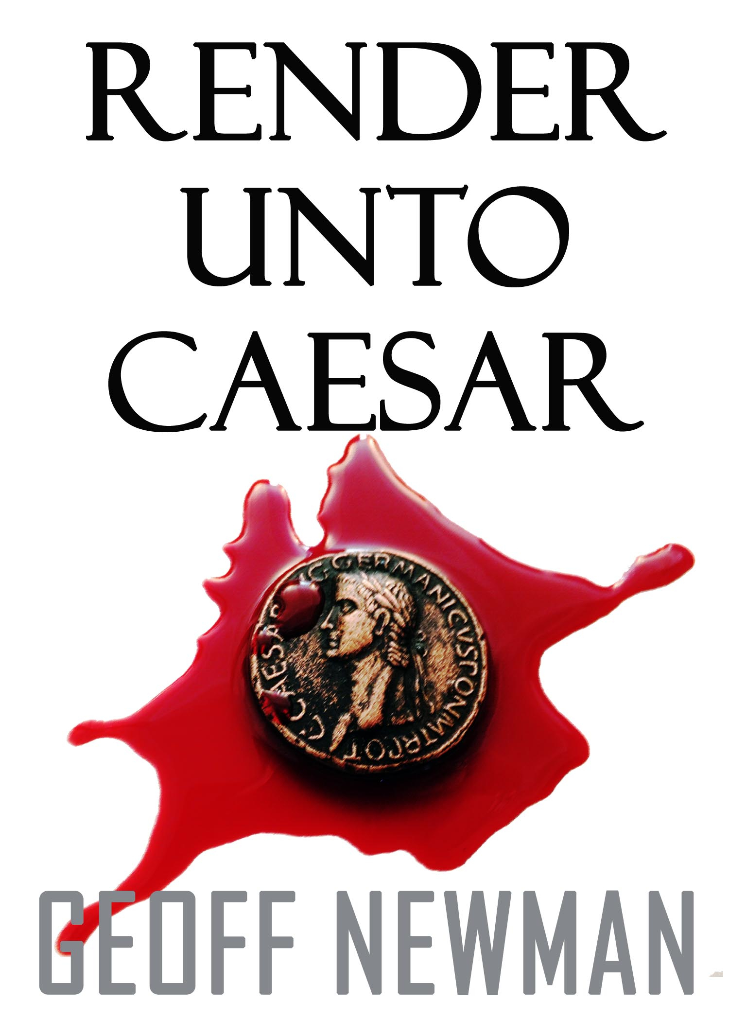 Render Unto Caesar by Geoff Newman | Goodreads