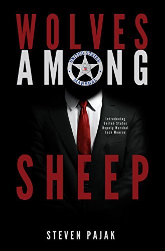 Wolves Among Sheep: A Novel Introducing U.S. Marshal Jack Monroe by ...