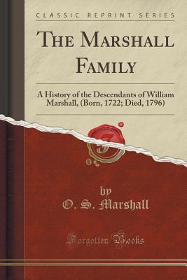 The Marshall Family: A History of the Descendants of William Marshall ...