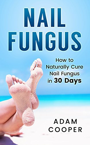 Nail Fungus Treatment: How To Naturally Cure Nail Fungus in 30 Days by ...