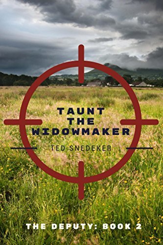 Taunt the Widowmaker (The Deputy Book 2) by Ted Snedeker | Goodreads