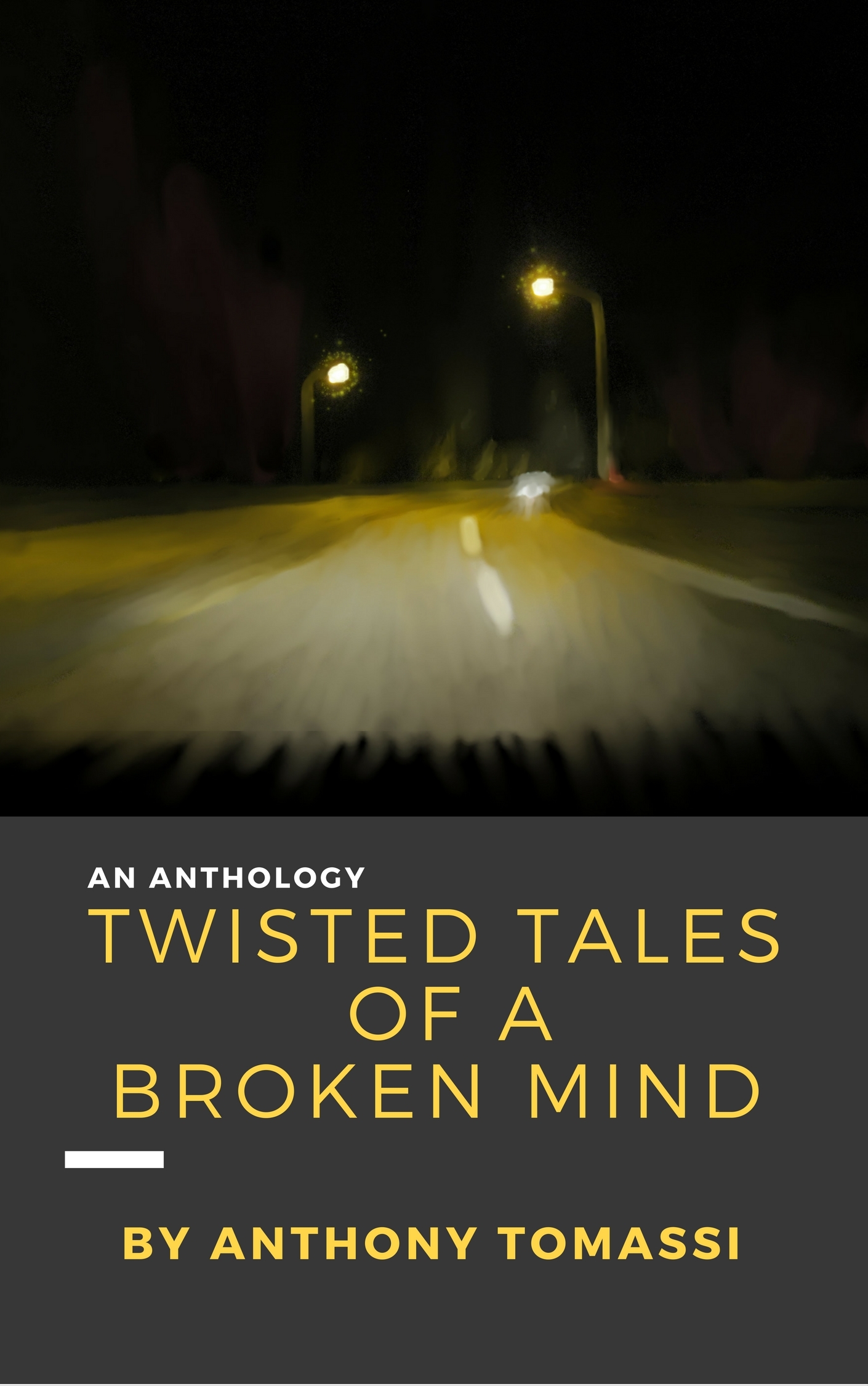 Twisted Tales of a Broken Mind by Anthony Tomassi | Goodreads