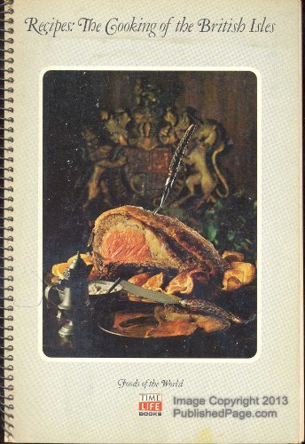 Recipes: The Cooking Of The British Isles: Foods of the World Series by ...
