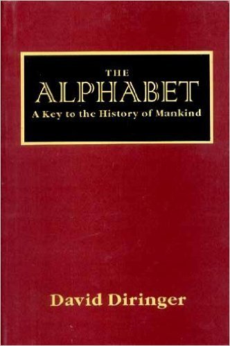 The Alphabet, a Key to the History of Mankind by David Diringer | Goodreads