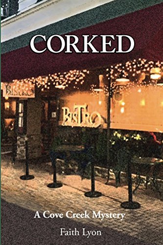 Corked: A Cove Creek Mystery by Faith Lyon | Goodreads