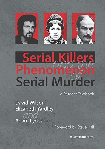 Serial Killers and the Phenomenon of Serial Murder: A Student Textbook ...