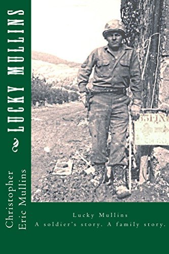 Lucky Mullins: A soldier's story. A family story. by Christopher Mullins | Goodreads