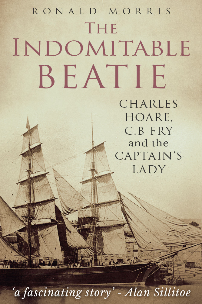The Indomitable Beatie: Charles Hoare, C.B. Fry, And The Captain's Lady ...
