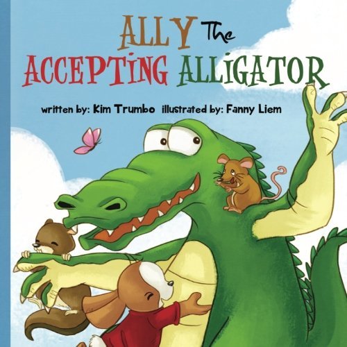 Ally The Accepting Alligator by Kameron Trumbo | Goodreads