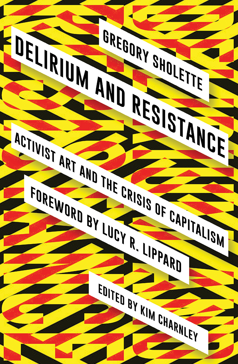 Delirium and Resistance: Activist Art and the Crisis of Capitalism by ...