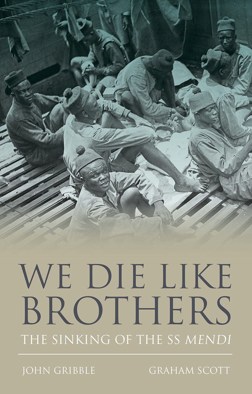 We Die Like Brothers: The sinking of the SS Mendi by John Gribble ...
