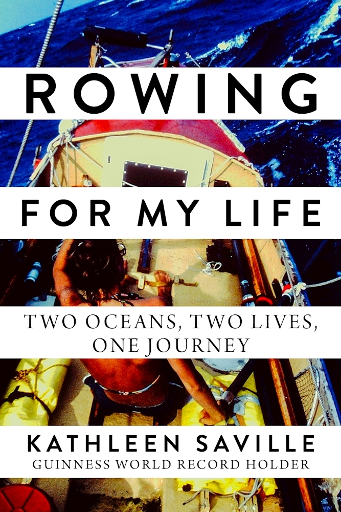 Rowing for My Life: Two Oceans, Two Lives, One Journey by Kathleen ...